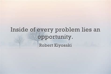 A Quote From Robert Kiyosaki That Reads Inside Of Every Problem Lies An