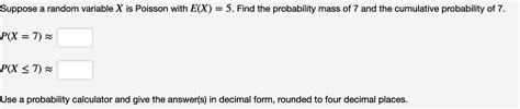 solved suppose a random variable x is poisson with e x 5
