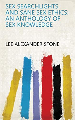 sex searchlights and sane sex ethics an anthology of sex knowledge