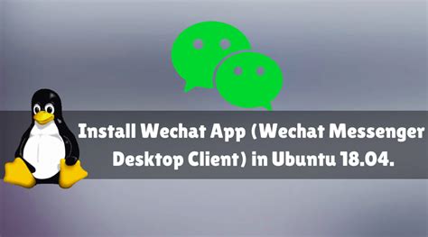 install wechat app wechat messenger desktop client in ubuntu 18 04