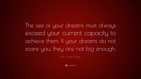 Ellen Johnson Sirleaf Quote “the Size Of Your Dreams Must Always