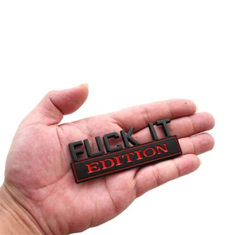 Fuck It Edition Logo Emblem Badge Decal Stickers Decor Car Accessories