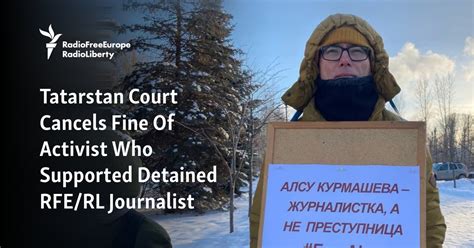 Tatarstan Court Cancels Fine Of Activist Who Supported Detained Rfe Rl