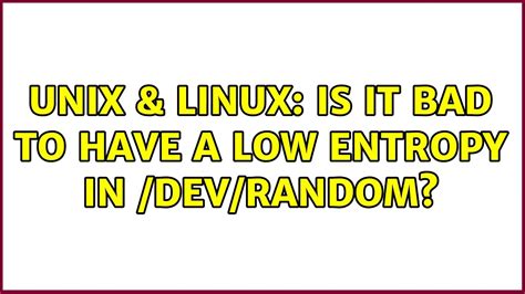 unix and linux is it bad to have a low entropy in dev random 2
