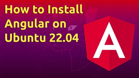 how to install angular on ubuntu 22 04 youtube