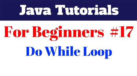java tutorial for beginners 17 do while loop youtube