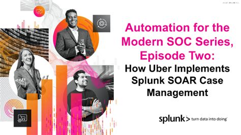automation for the modern soc how uber implements splunk soar case