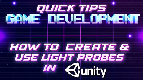 game development quick tips how to use light probes in unity [unity