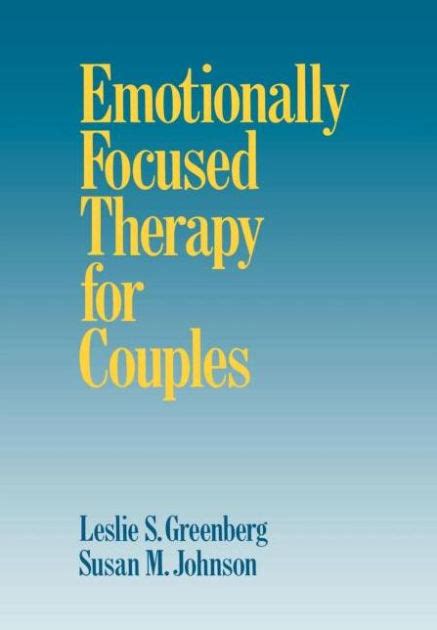 Emotionally Focused Therapy For Couples By Leslie S Greenberg Phd