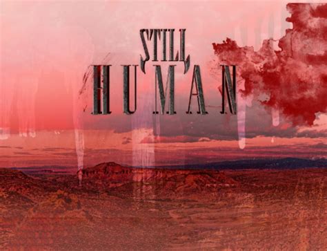 Image result for Still Human Topic