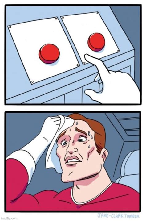 Image result for Choice Button Meme