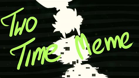 Image result for Two-Time Meme