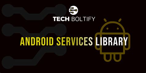 Image result for Android Services Library