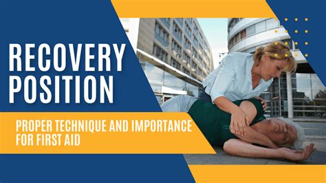 Recovery Position: Proper Technique and Importance for First Aid