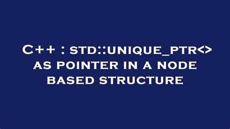 Image result for Unique PTR Node Tutorial
