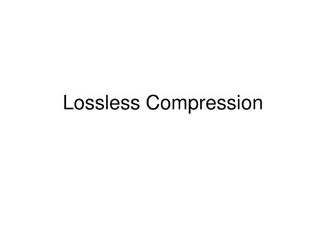 Image result for Lossless Compression Methods in Image Processing PPT