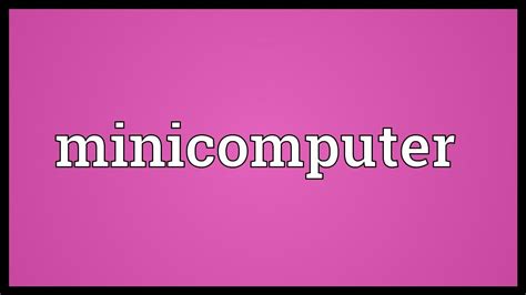 Image result for Function of Mini Computer