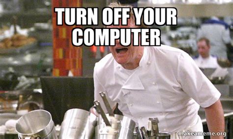 Image result for Turn Off Computer Meme