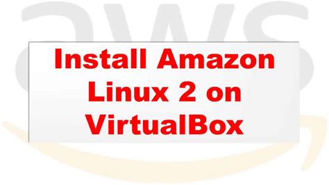Image result for Install in Virtual Machine Amazon Linux 2
