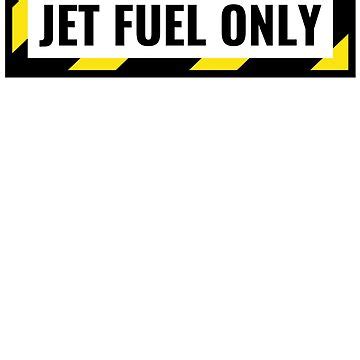 Image result for Jet Fuel Only Sticker