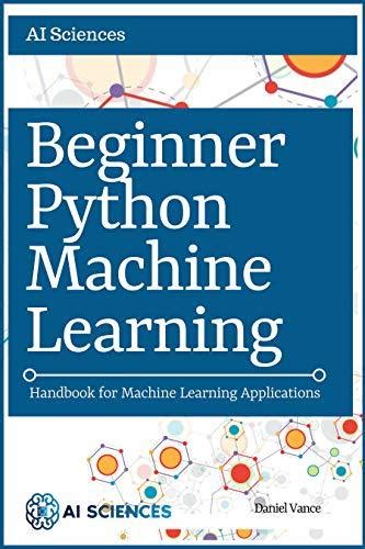 Image result for Python Machine Learning From Scratch Daniel Nedal
