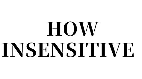 Image result for Insensitive Definition