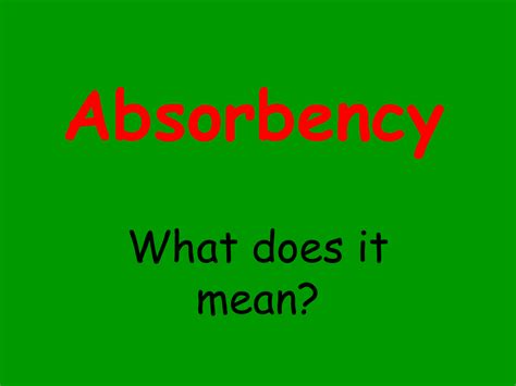 Image result for Absorbency Meaning