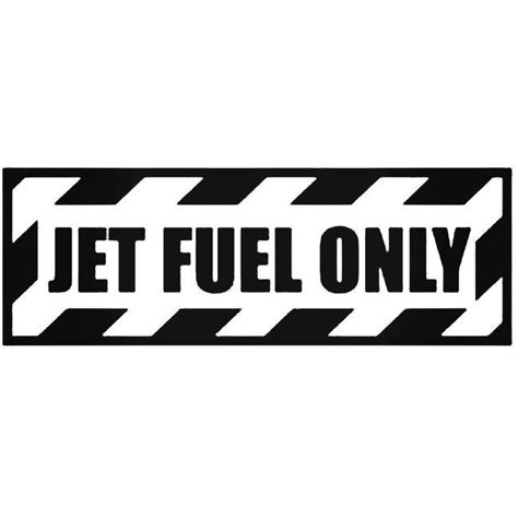 Image result for Jet Fuel Only Sticker
