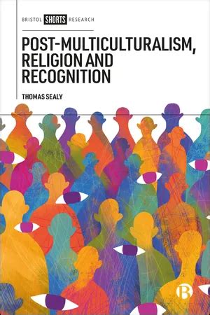 [PDF] Post-Multiculturalism, Religion and Recognition by Thomas Sealy ...