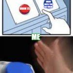 Image result for Red Blue Button Meme