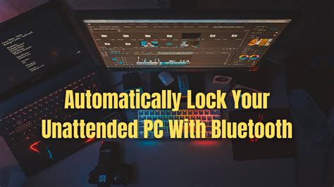 Automatically Lock Your Unattended PC With Bluetooth