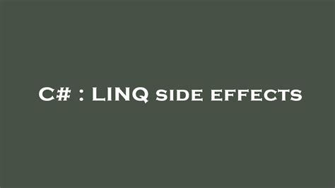 C# : LINQ side effects - YouTube
