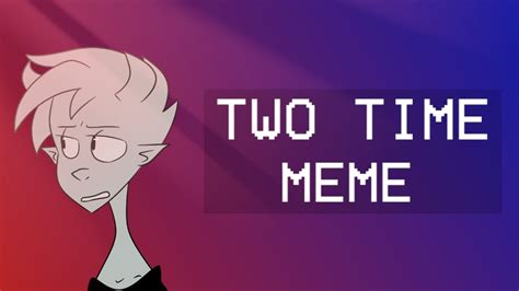 Image result for Two-Time Meme