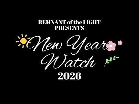 Remnant of the Light, 2026 Happy New Year for Days of Creation 1-4, March 17-20,