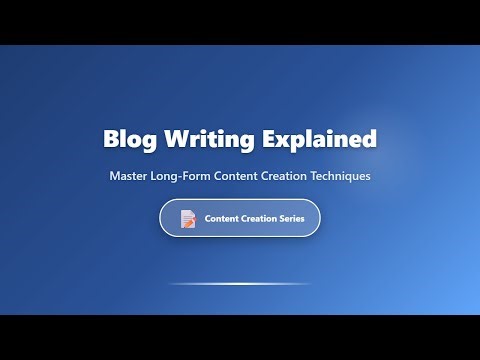 Blog Writing Explained: Long-Form Content Guide