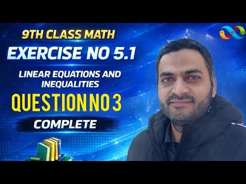 Class 9 Math Chapter 5 Ex 5.1 Q3 Complete حل | Linear Equations & Inequalities | 9th Maths PTB