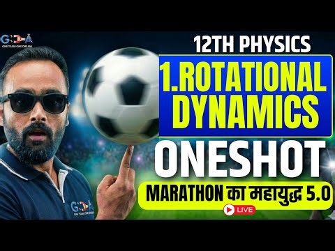 LIVE |12th Physics |1.Rotational Dynamics|Oneshot|MARATHON का महायुद्ध 5.0|Pradeep Giri Sir