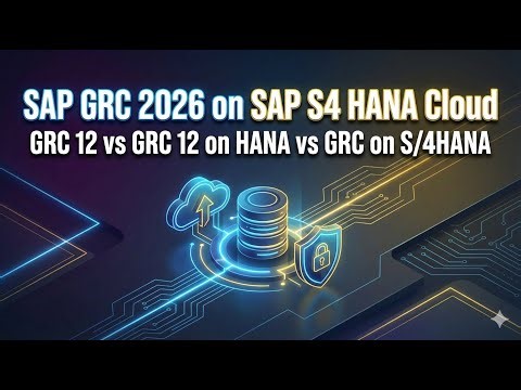 SAP GRC 2026 on S/4HANA Cloud-GRC 12 vs GRC 12 on HANA vs GRC on S/4HANA | Real Differences & Future