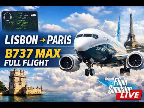 B737 MAX Flight | Lisbon to Paris | Full Flight + ATC | Microsoft Flight Simulator