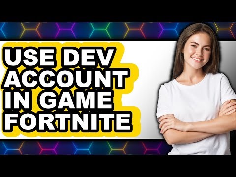 How to Use Dev Account in Game Fortnite - Full Guide