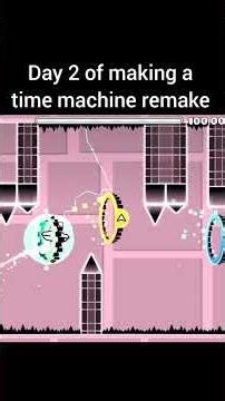 Day 2 of making a time machine remake #geometrydash #gd #gdshowcase