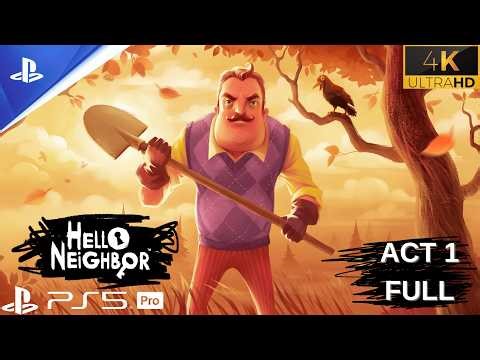 HELLO NEIGHBOR ACT 1 Full Game Gameplay Walkthrough | PS5 PRO | 4K 60FPS | No Commentary