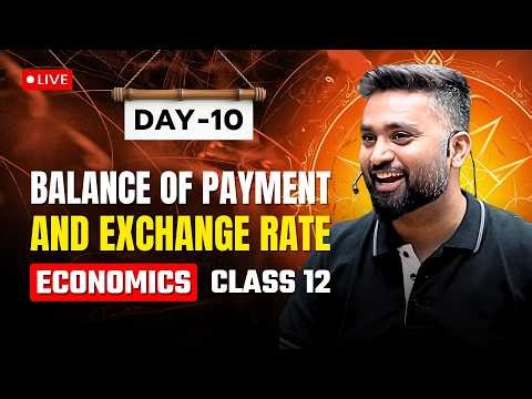 BALANCE OF PAYMENT & EXCHANGE RATE | DAY - 10 | CLASS 12 ISC | ECONOMICS MARATHON | SHUBHAM JAGDISH
