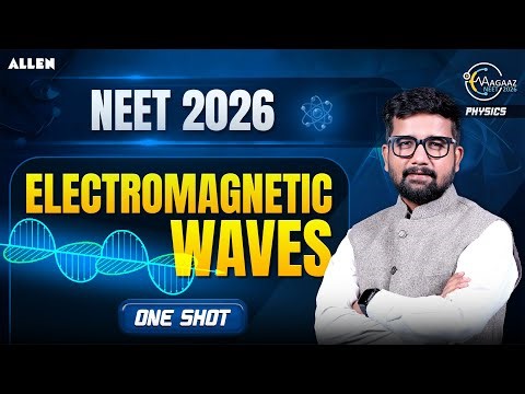 Electromagnetic Waves One Shot for NEET 2026 | EM Waves NEET/ Class 12 One Shot | Rahul Jain Sir