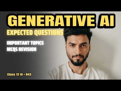 0 to 100: Generative AI One Shot | Expected Questions + PYQs | CBSE Class 12 AI 843 | 2026