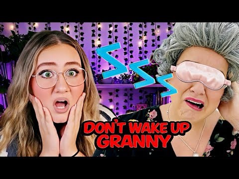 DON'T WAKE Up GRANNY... UH OH..