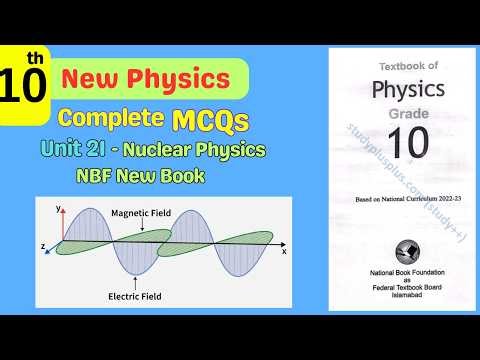 Class 10 Physics Unit 21 MCQs | Nuclear Physics | FBISE | National Book Foundation