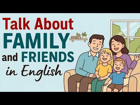 Talk About Family and Friends in English Daily English Podcast for Beginners (Level A1–A2)