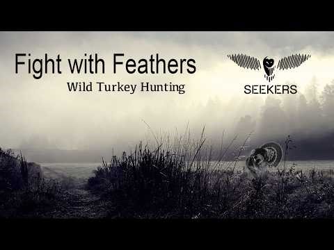 'Fight with Feathers' Wild Turkey Hunting