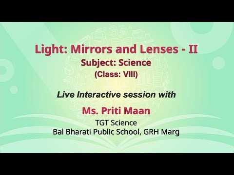 NCERT Light: Mirrors and Lenses - II Subject: Science Class: VIII Live